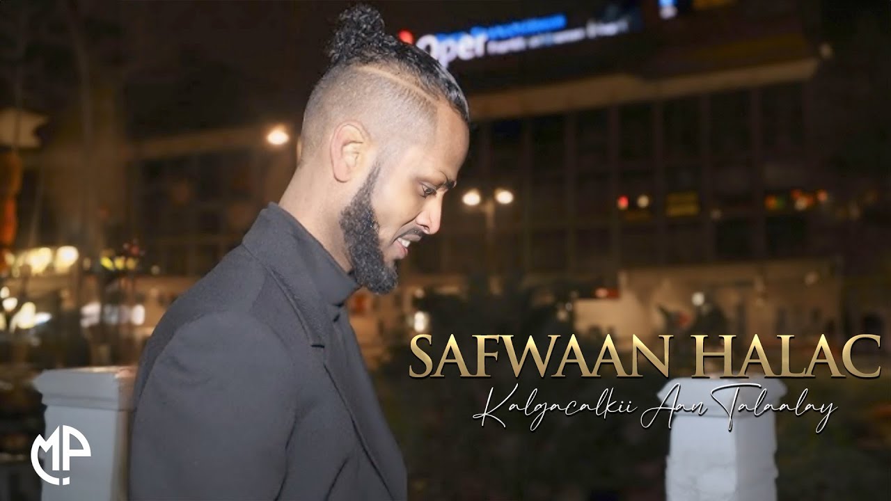 SAFWAAN HALAC 2024 | KALGACALKII AAN TALAALAY | HEES CUSUB - YouTube