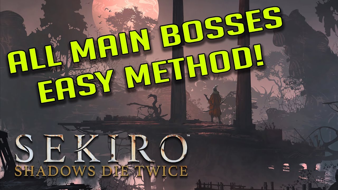 ALL MAIN BOSSES MADE EASY!! | Sekiro: Shadows Die Twice - YouTube