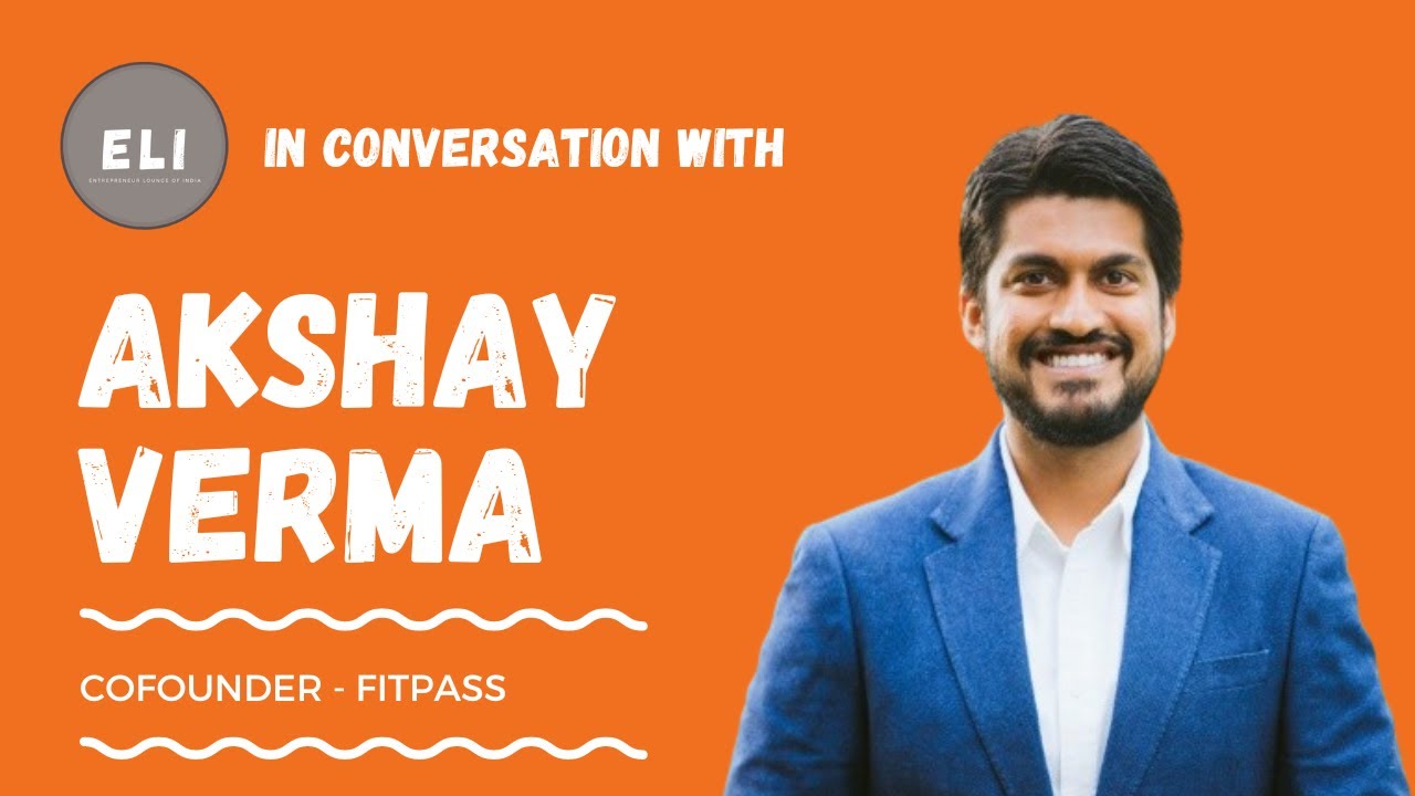 ELI - 322 | Akshay Verma (Co-Founder of FITPASS - Gym and Fitness ... ELI - 322 | Akshay Verma (Co-Founder of FITPASS - Gym and Fitness ...