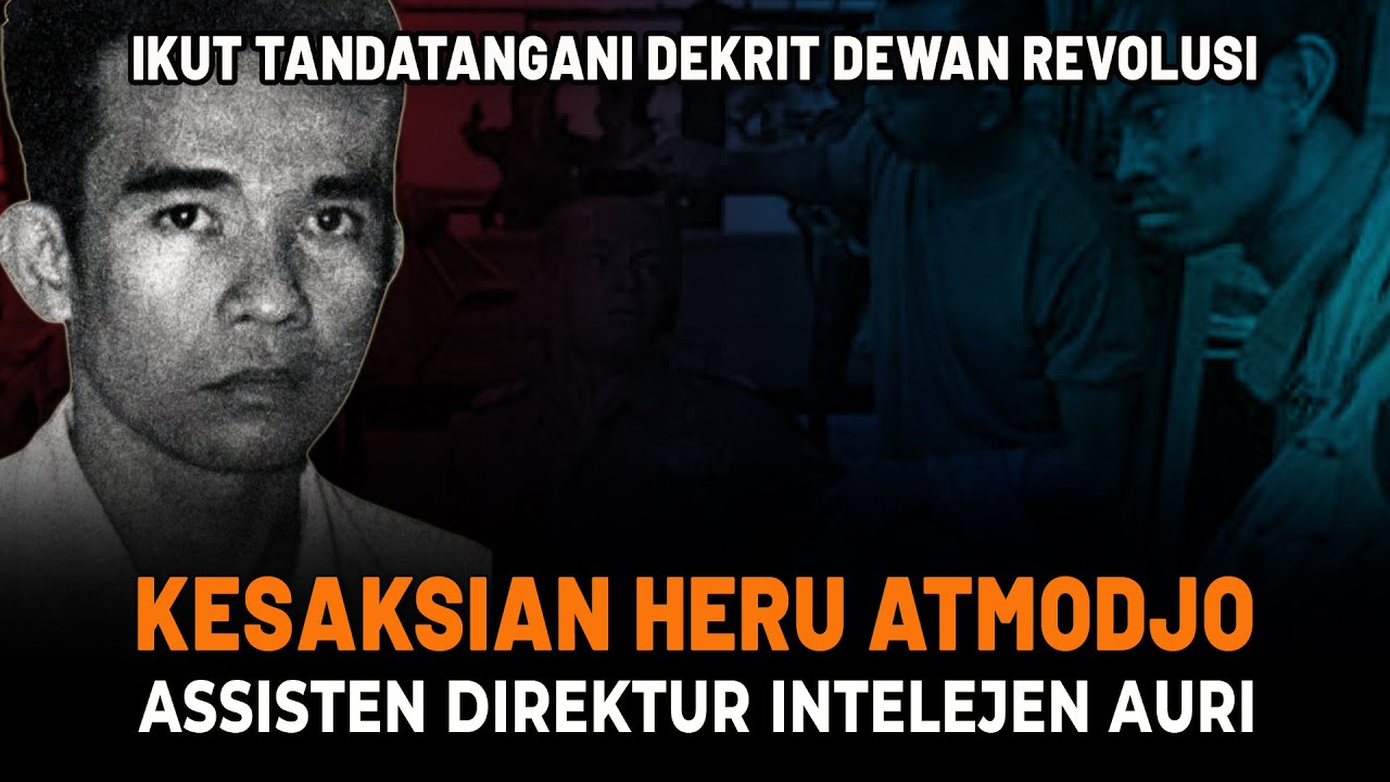 KESAKSIAN HERU ATMODJO: “Saya Ikut Menandatangani Dekrit Dewan Revolusi ...