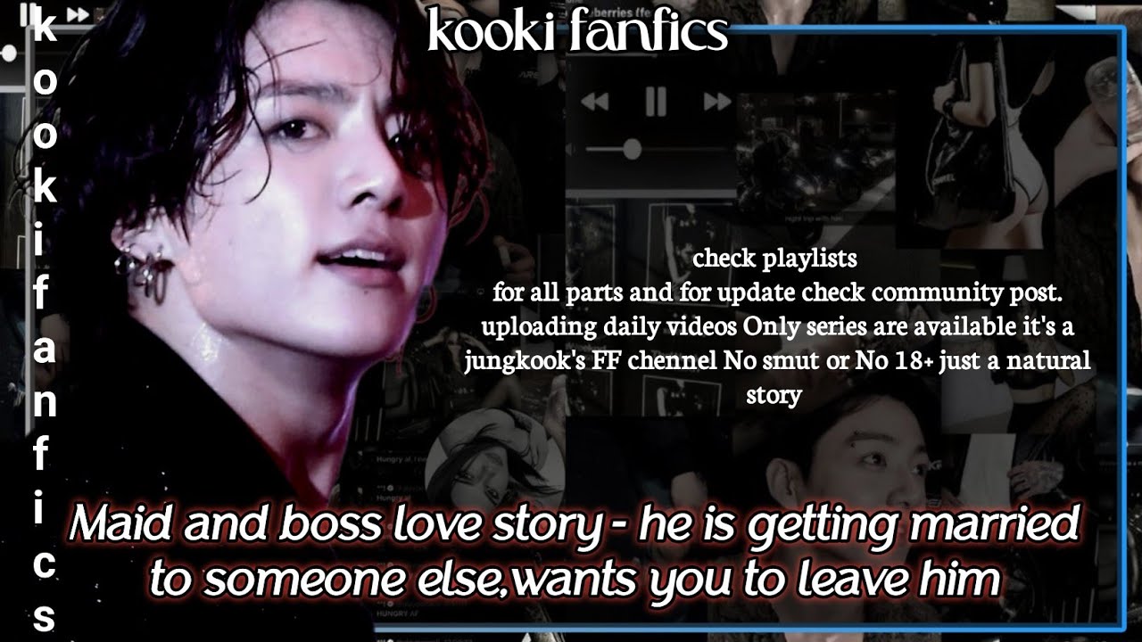 Jungkook FF Maid and boss love story - he is getting married to someone ...