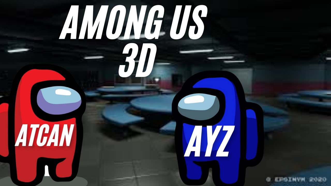 ATCAN ABİM İLE AMONG US 3D - YouTube