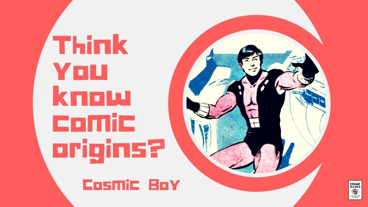 Cosmic Boy - Comic Basics Origins - YouTube