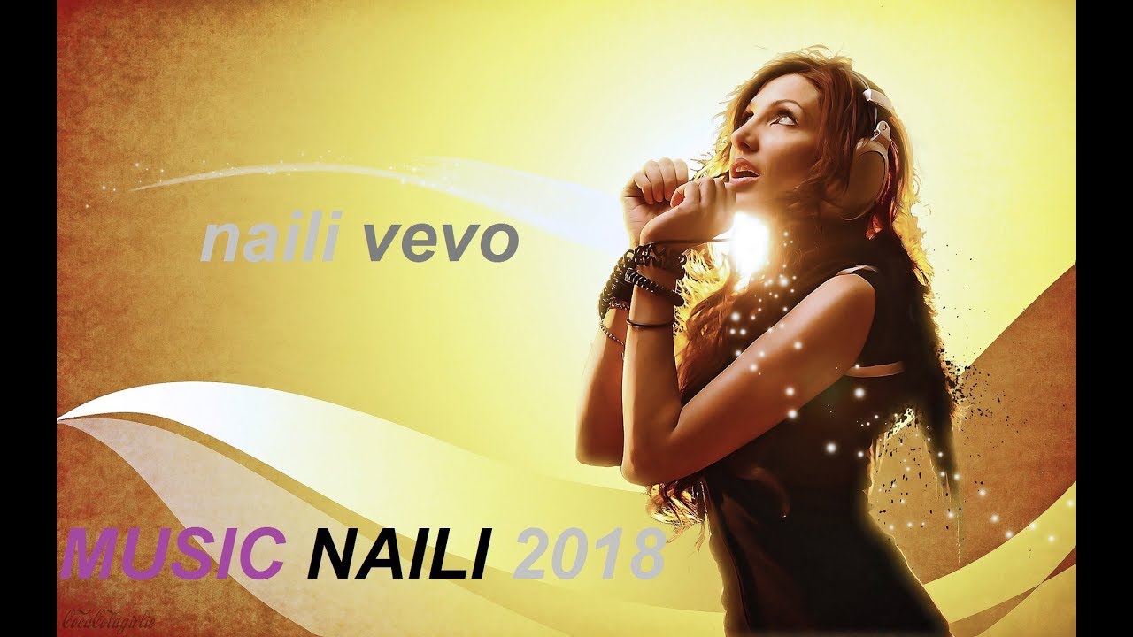 MUSIC NAILI - NAILI VEVO( Clip HD )-2018 موسيقى نايلي - YouTube