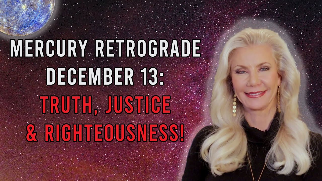 Mercury Retrograde December 13: Truth, Justice and Righteousness! - YouTube