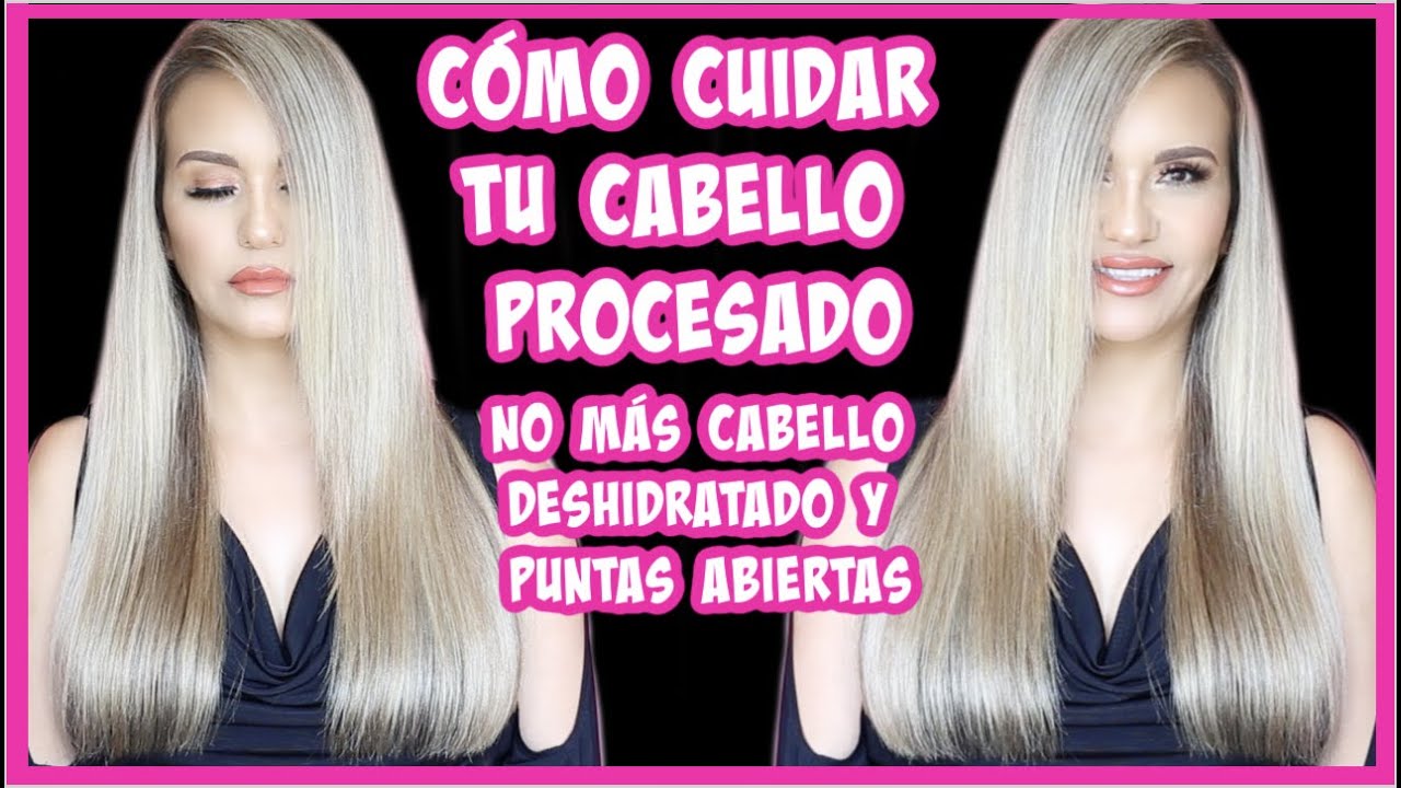 COMO CUIDAR TU CABELLO PROCESADO? NO MÁS CABELLO SECO PUNTAS ABIERTAS Y ...