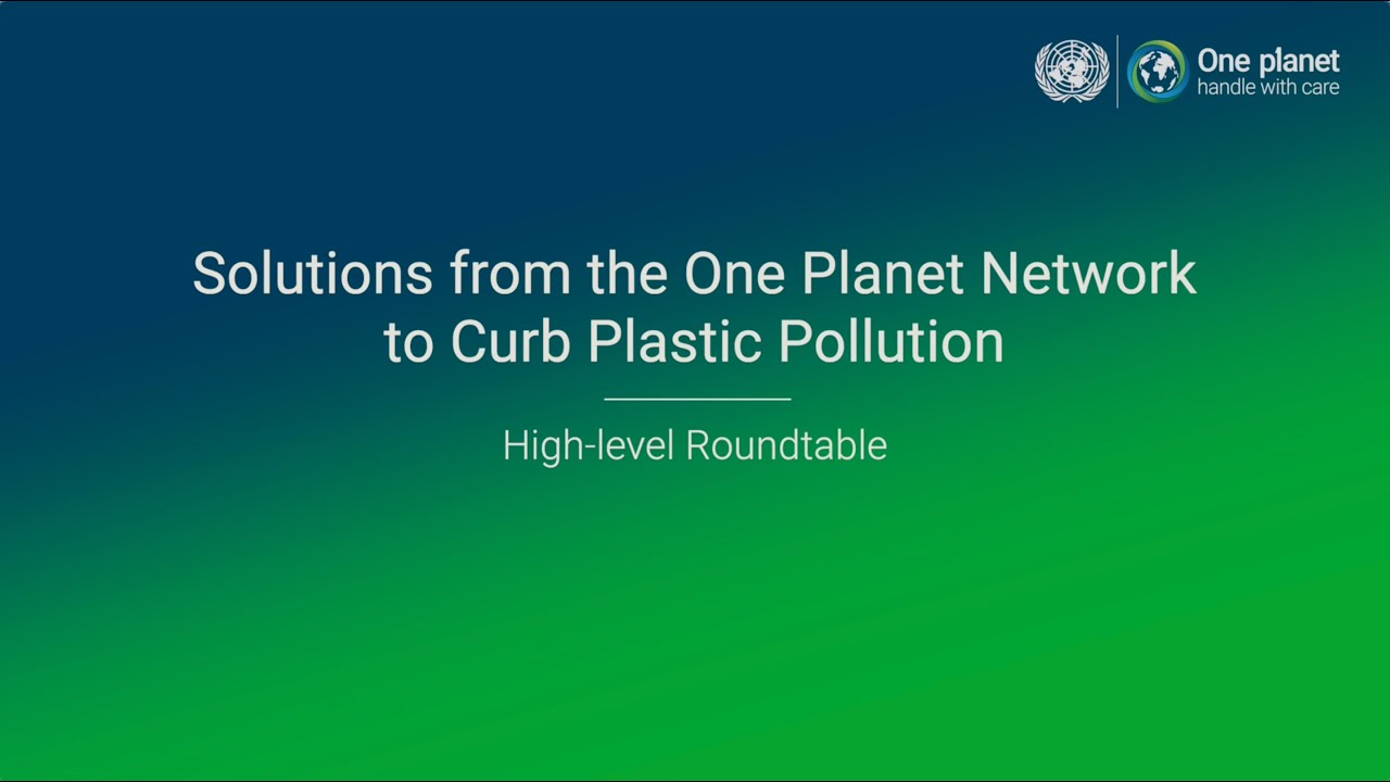 Solutions from the One Planet Network to Curb Plastic Pollution - High ...