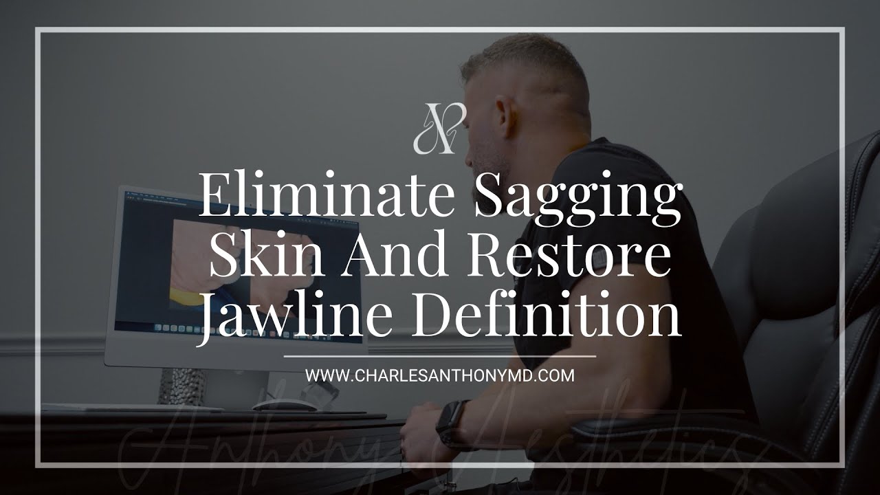 Eliminate Sagging Skin And Restore Jawline Definition | Anthony ...
