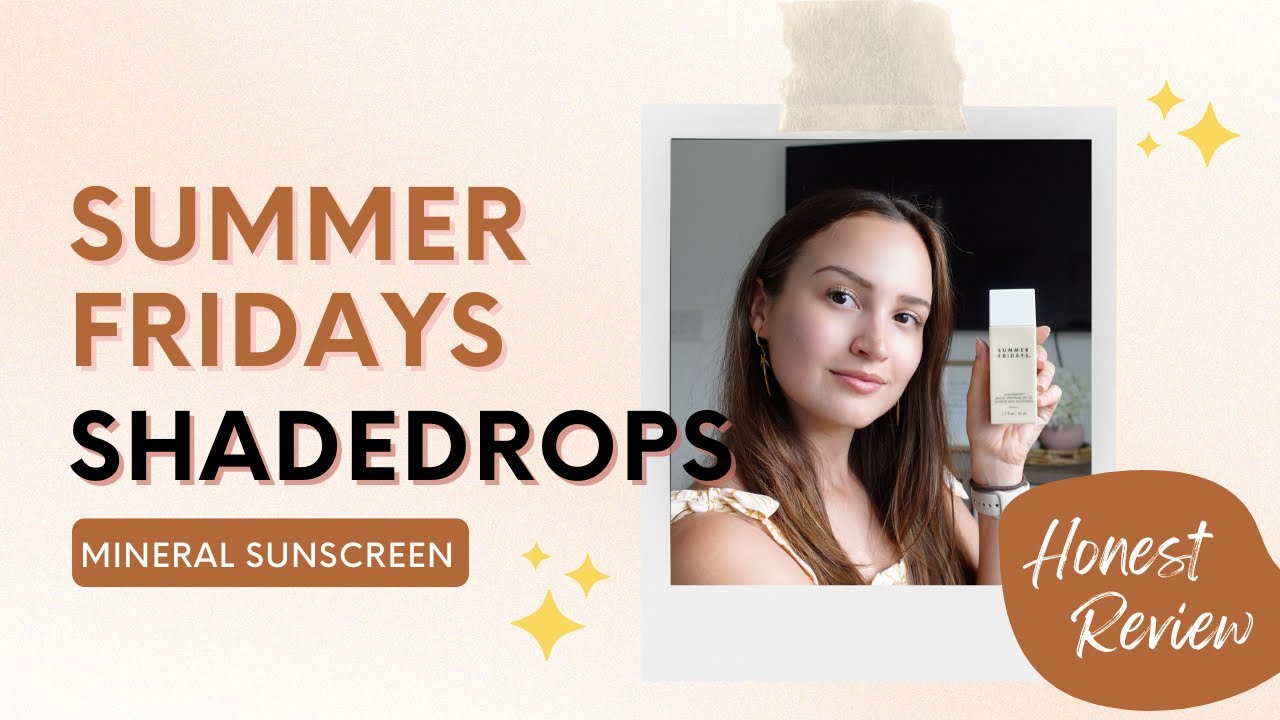 *NEW* Summer Fridays ShadeDrops Mineral Sunscreen SPF 30 Review ...
