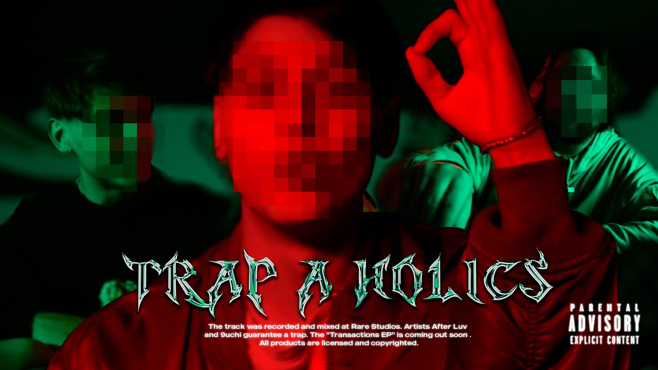 After Luv, 9uchi — TRAP-A-HOLICS (Official Video) - YouTube