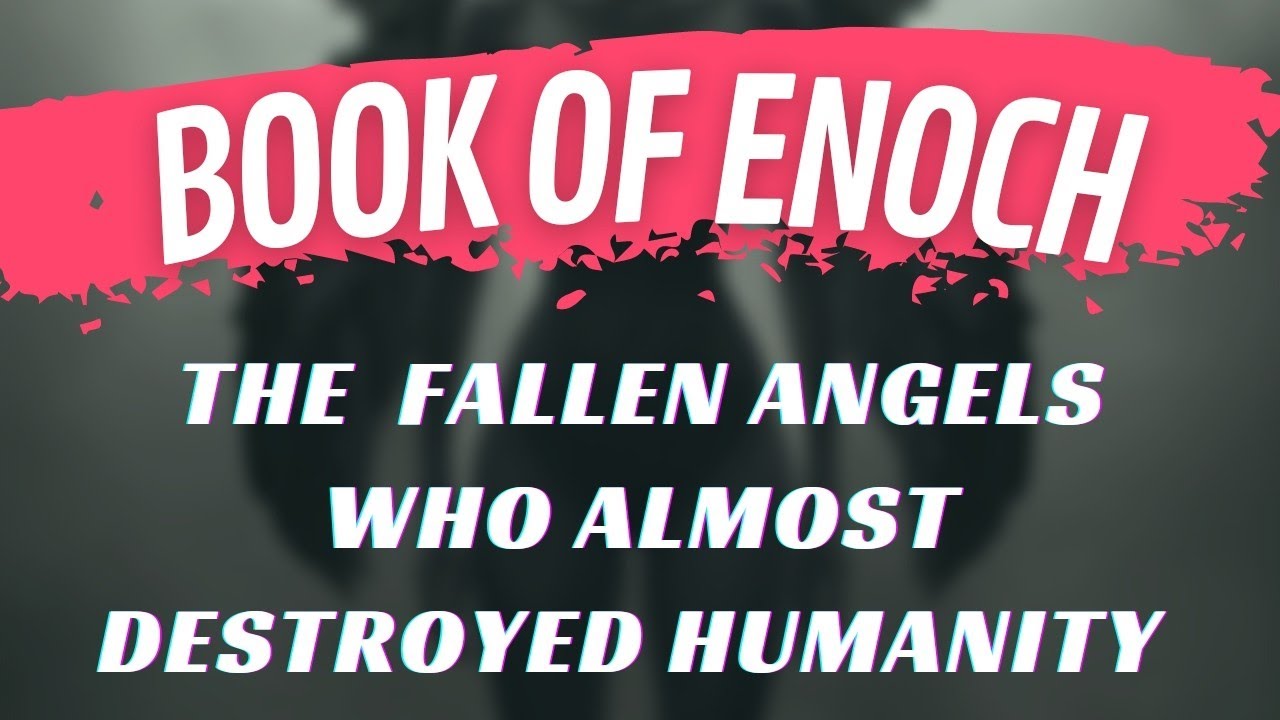 The Book of Enoch (EXPLORING THE WATCHERS) The Fallen Angels Who Almost ...