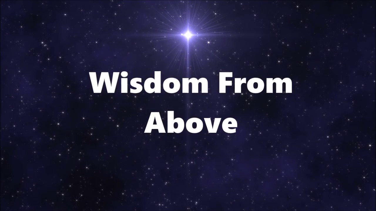 Wisdom From Above - YouTube