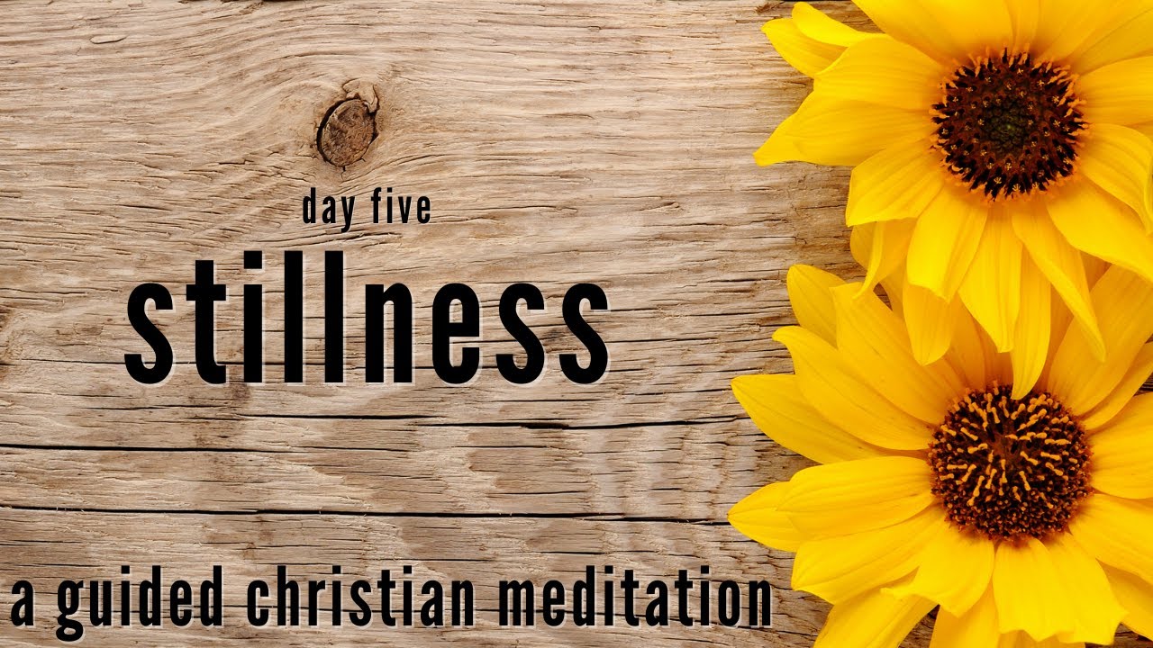 Stillness - Day 5 // A Guided Christian Meditation - YouTube
