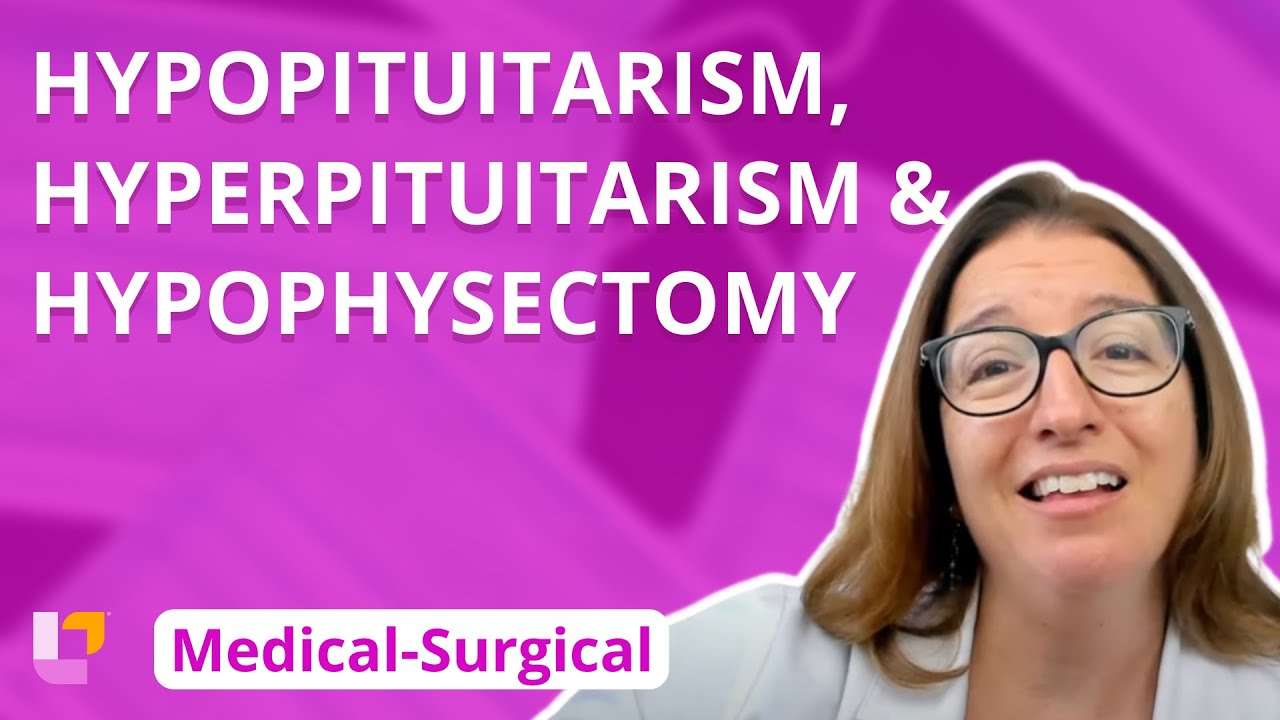 Hypopituitarism, Hyperpituitarism & Hypophysectomy - Medical Surgical ...