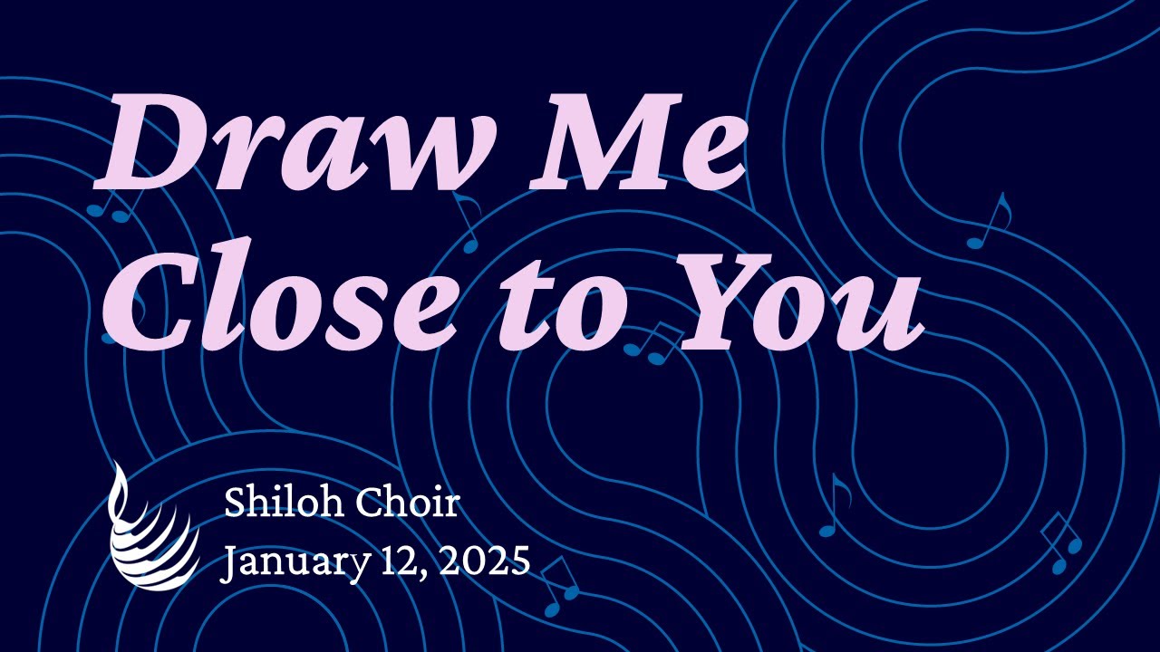 Draw Me Close to You | Shiloh Choir - YouTube