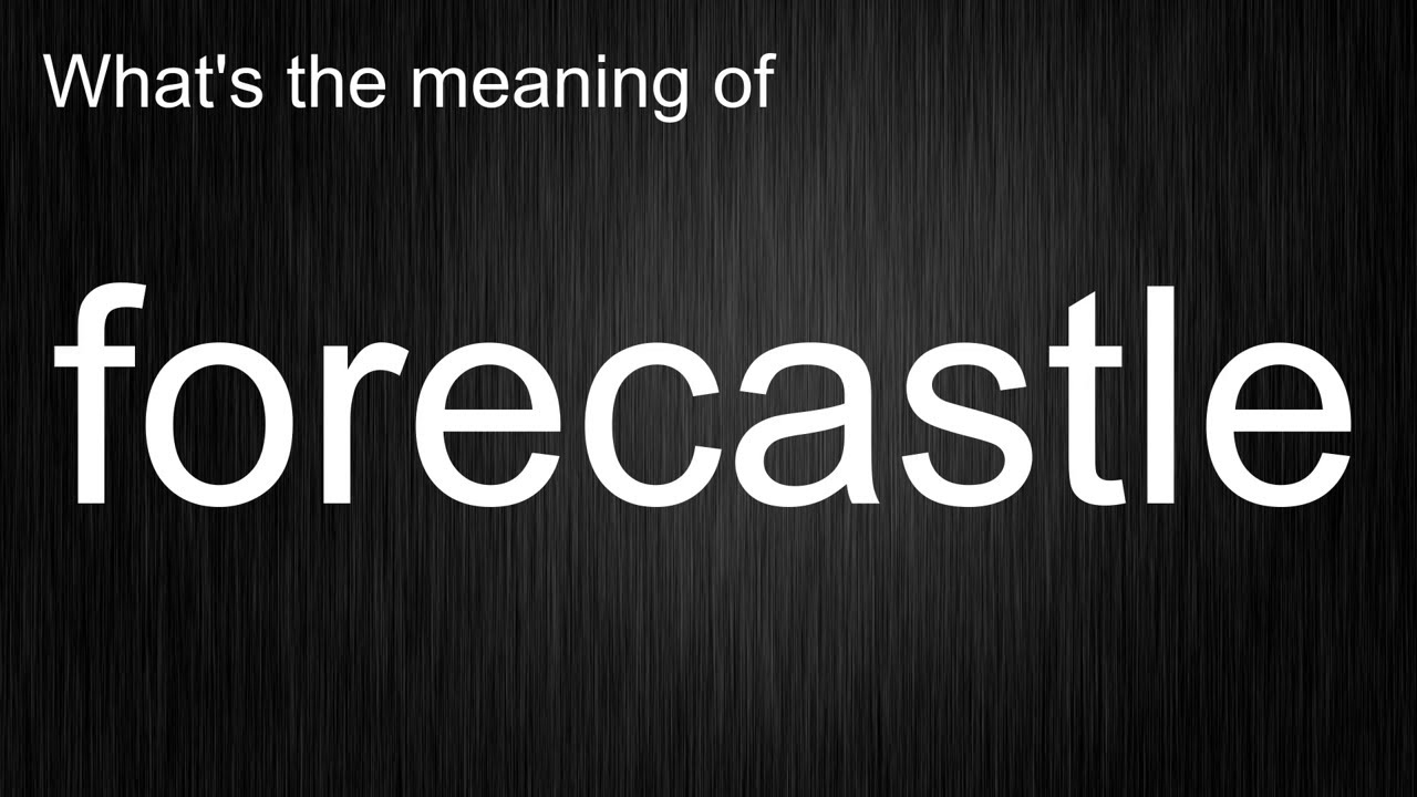 What's the meaning of "forecastle", How to pronounce forecastle? - YouTube