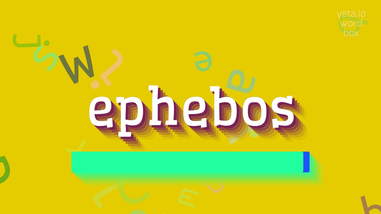EPHEBOS - HOW TO PRONOUNCE EPHEBOS? - YouTube
