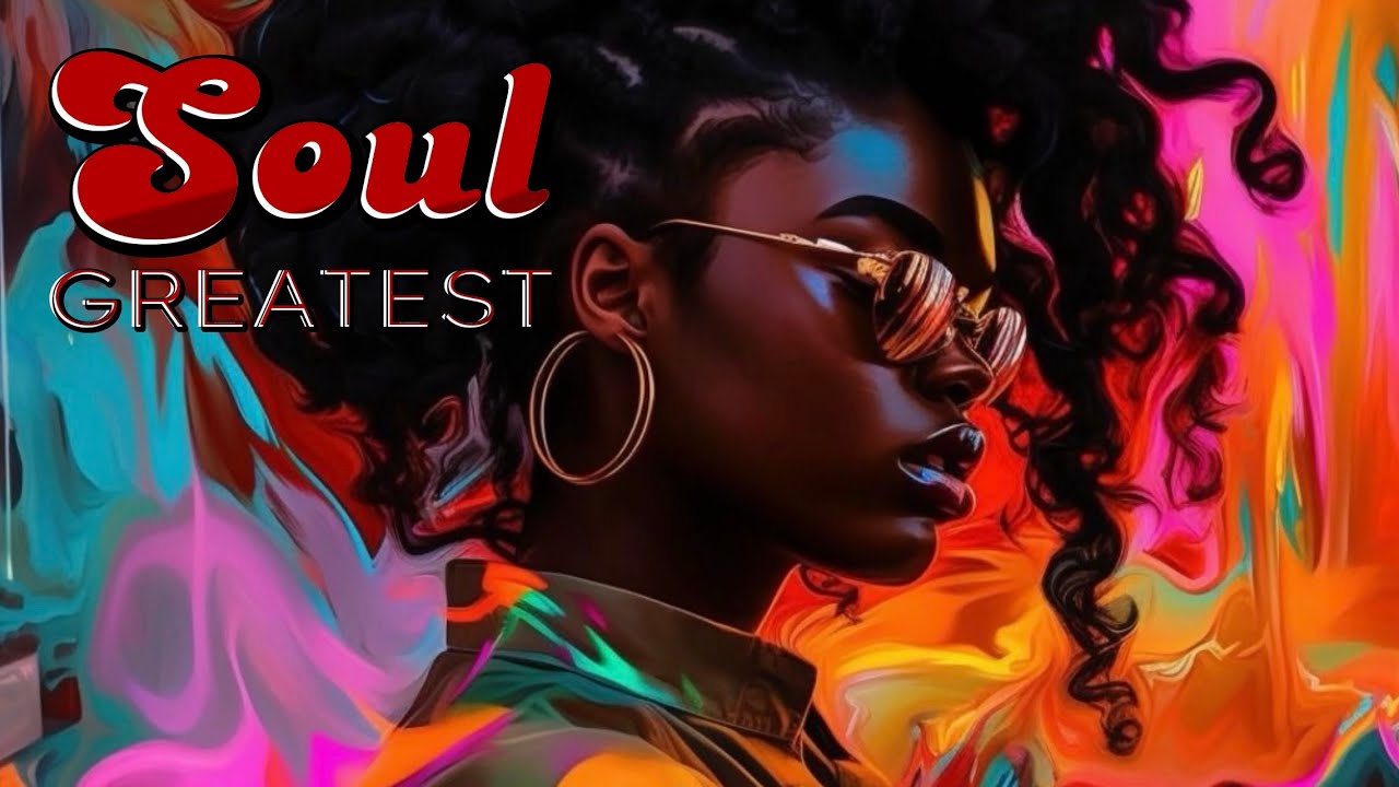 The Very Best Of SOUL & R&B Playlist - YouTube