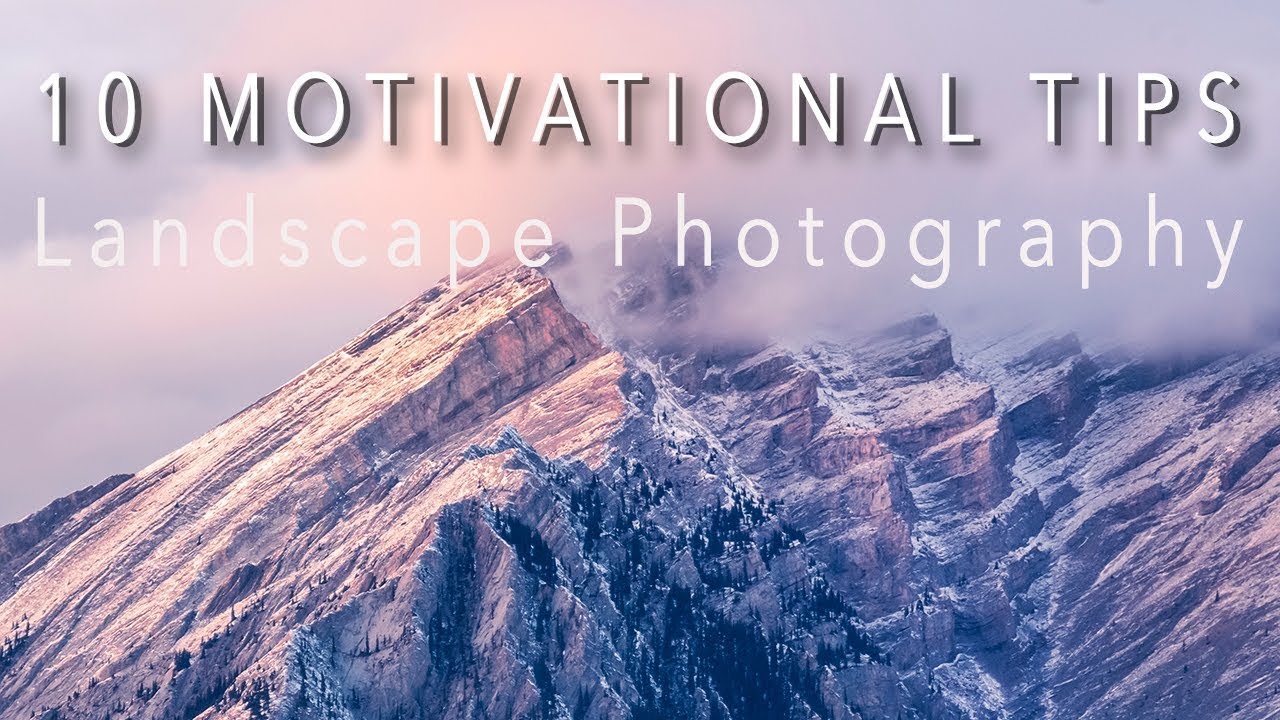 10 Motivational Landscape Photography Tips - YouTube
