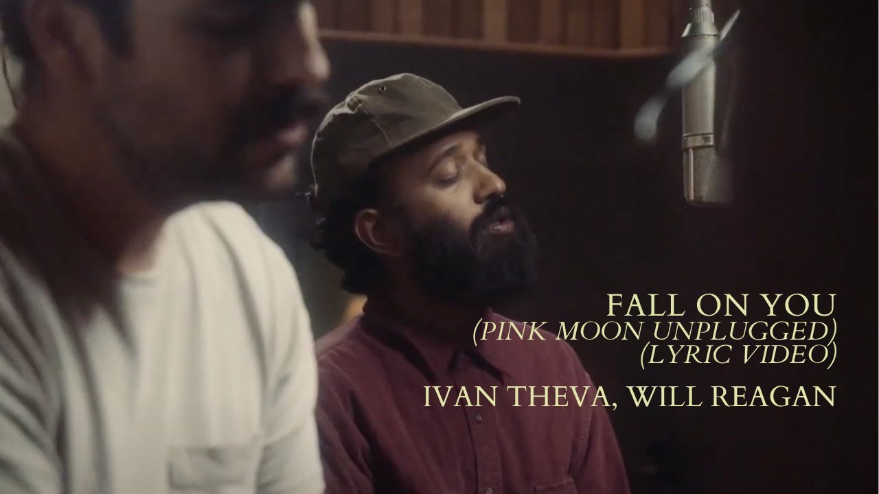 Ivan Theva, Will Reagan - Fall On You (Pink Moon Unplugged) (Lyric ...