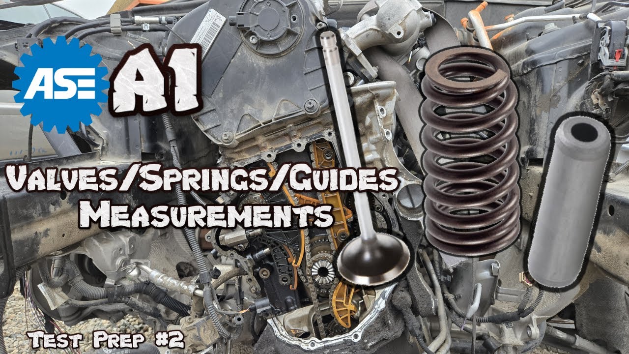ASE A1 Test Prep #2 - Valve, Spring, & Guide Measurements - YouTube