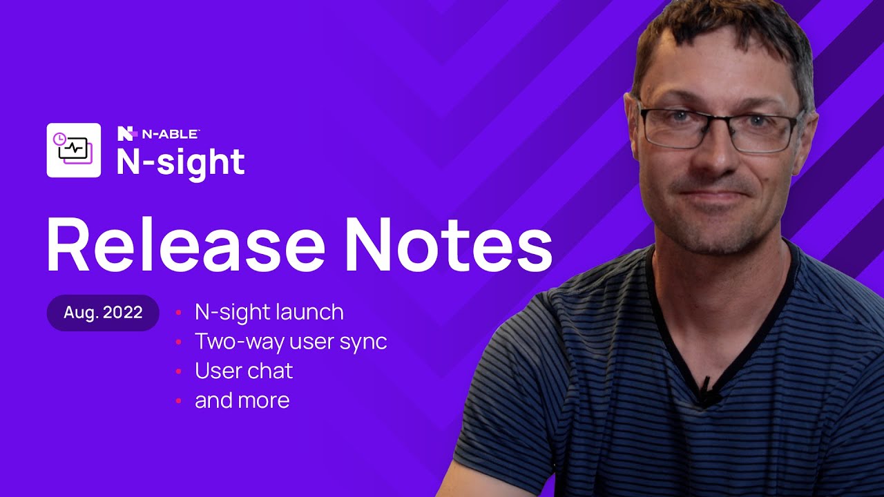 N-Sight Release Notes: N-sight launch, two-way user sync, user chat ...