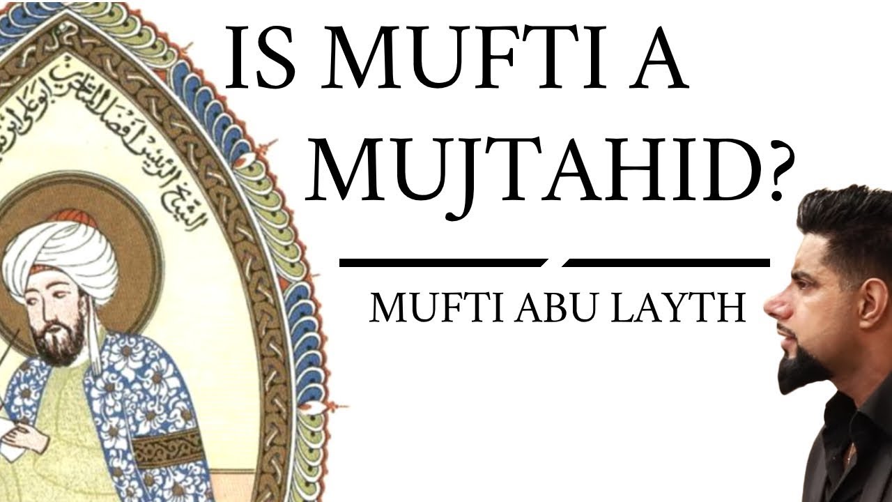 Is Mufti a Mujtahid? | Mufti Abu Layth - YouTube