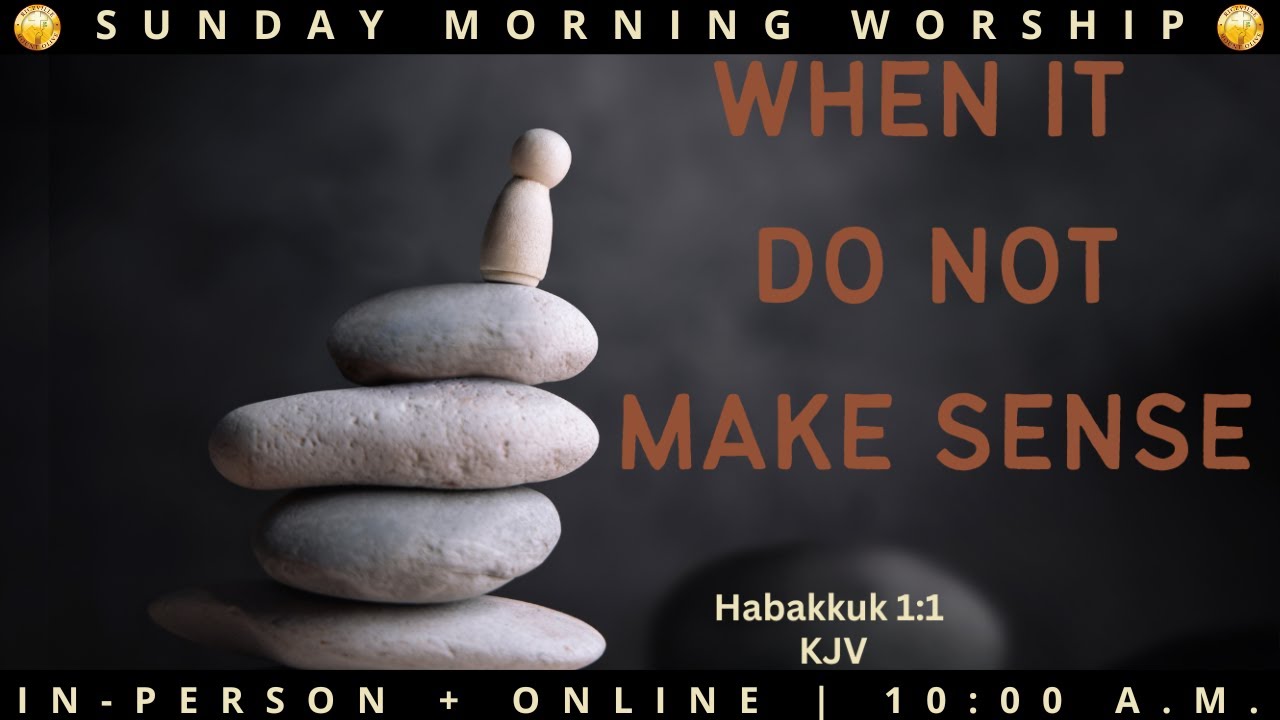 08.27.23 | Sunday Worship: "When it Do Not Make Sense" - YouTube