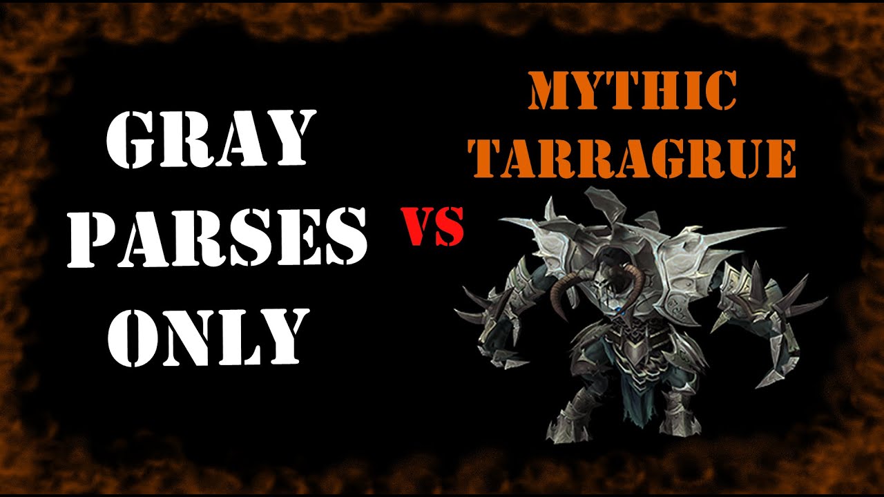 Gray Parses Only - Mythic Tarragrue - YouTube
