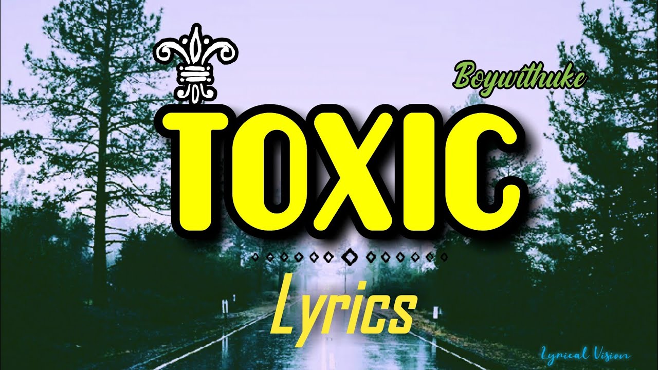 BoyWithUke - Toxic (Lyrics Video) | All my friends are toxic - YouTube