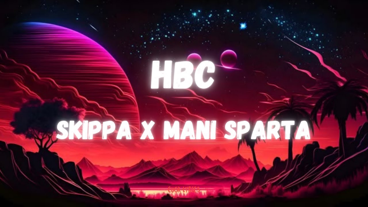 Skippa x Mani Sparta - HBC (Lyrics) - YouTube