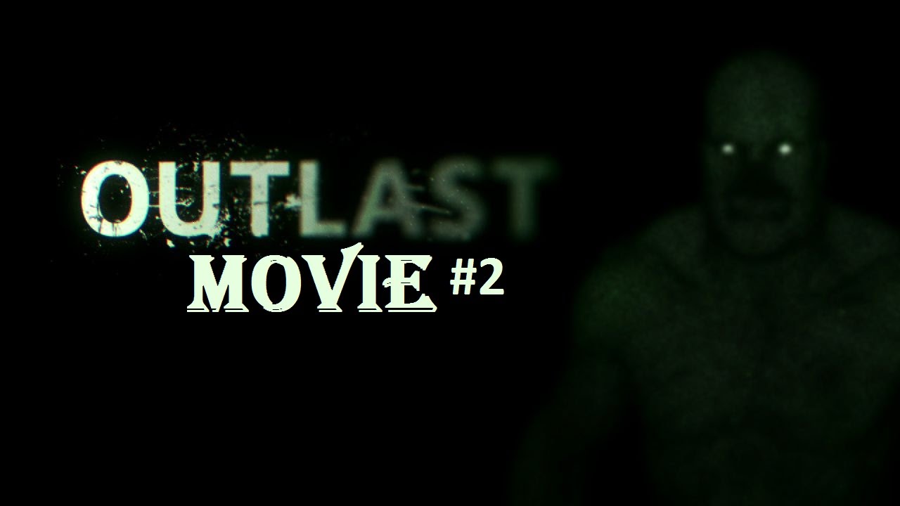 Outlast Movie #2 - YouTube
