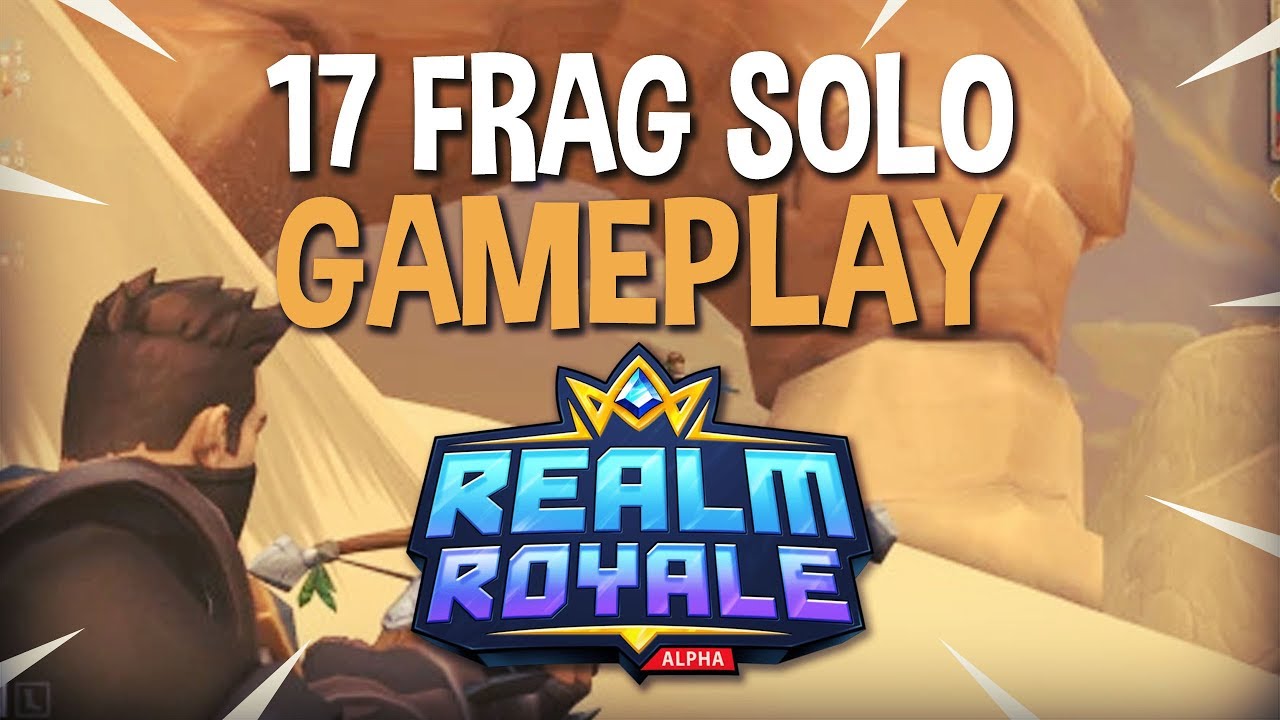 Crazy 17 Frag Solo Win!! - Realm Royale Solo Gameplay - Ninja - YouTube
