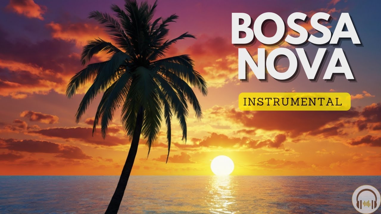 BOSSA NOVA Instrumental 🌴 CHILL Music 2024🎧 Musica Ambiental, Relajante ...