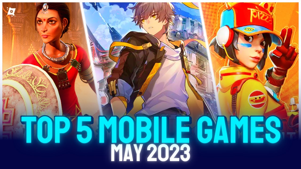 Top 5 Best Mobile Games To Play In May 2023 Android IOS NEWLY