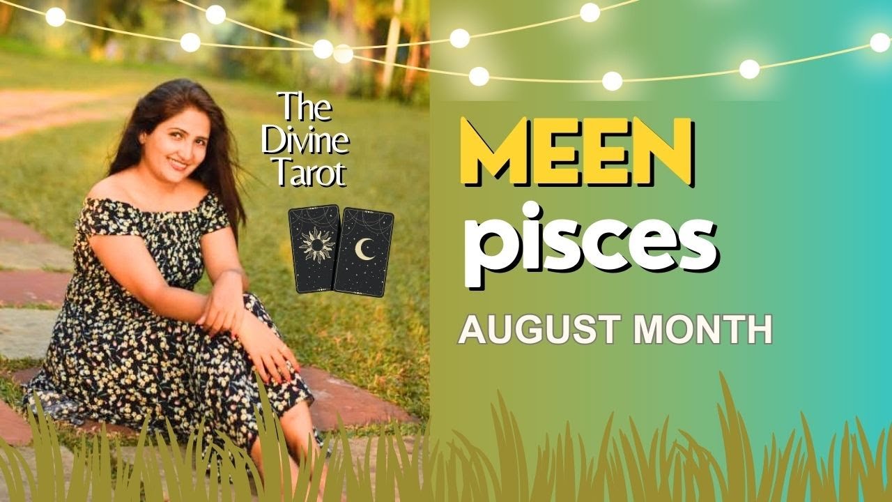 ♓ MEEN RASHI - PISCES RASHI - AUGUST MONTH RASHIFAL | HINDI TAROT ...