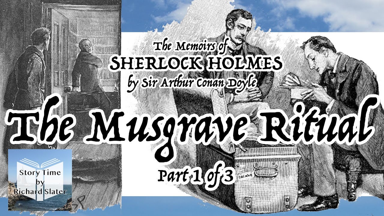 The Musgrave Ritual (Part 1 of 3) - The Memoirs of Sherlock Holmes ...