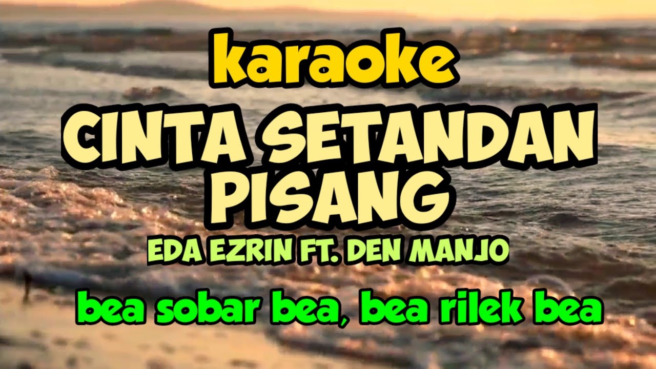 karaoke CINTA SETANDANG PISANG ( EDA EZRIN FT. DEN MANJO ) - YouTube