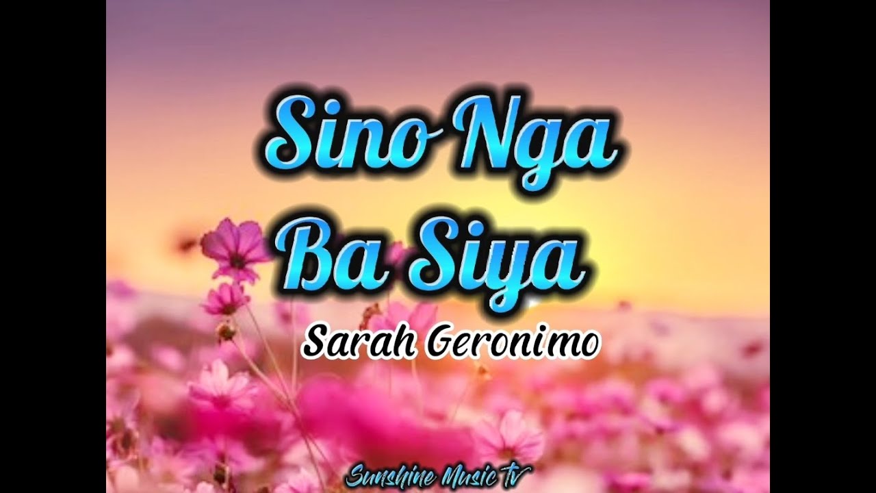 Sino Nga Ba Siya (Sarah Geronimo) with Lyrics - YouTube