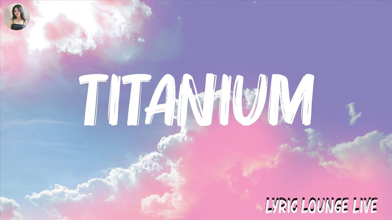 Titanium (Lyrics) - David Guetta ft. Sia, Ed Sheeran, The Weeknd ...