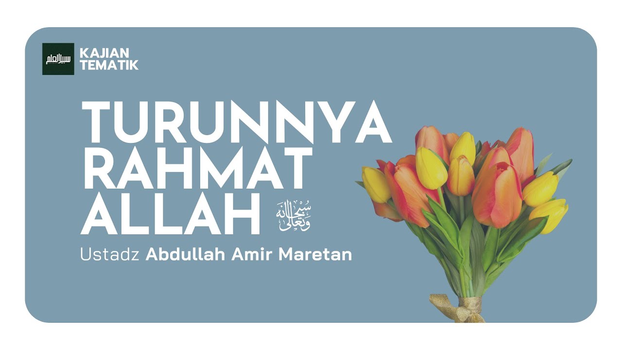 Turunnya Rahmat Allah Ta'ala - Ustadz Abdullah Amir Maretan - YouTube