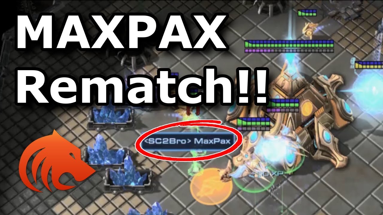 StarCraft 2: REMATCH vs MaxPax! - YouTube