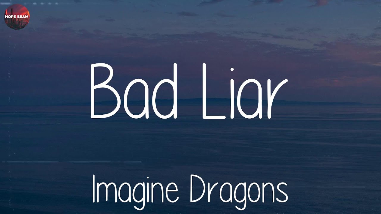 Imagine Dragons - Bad Liar (Lyrics) - YouTube