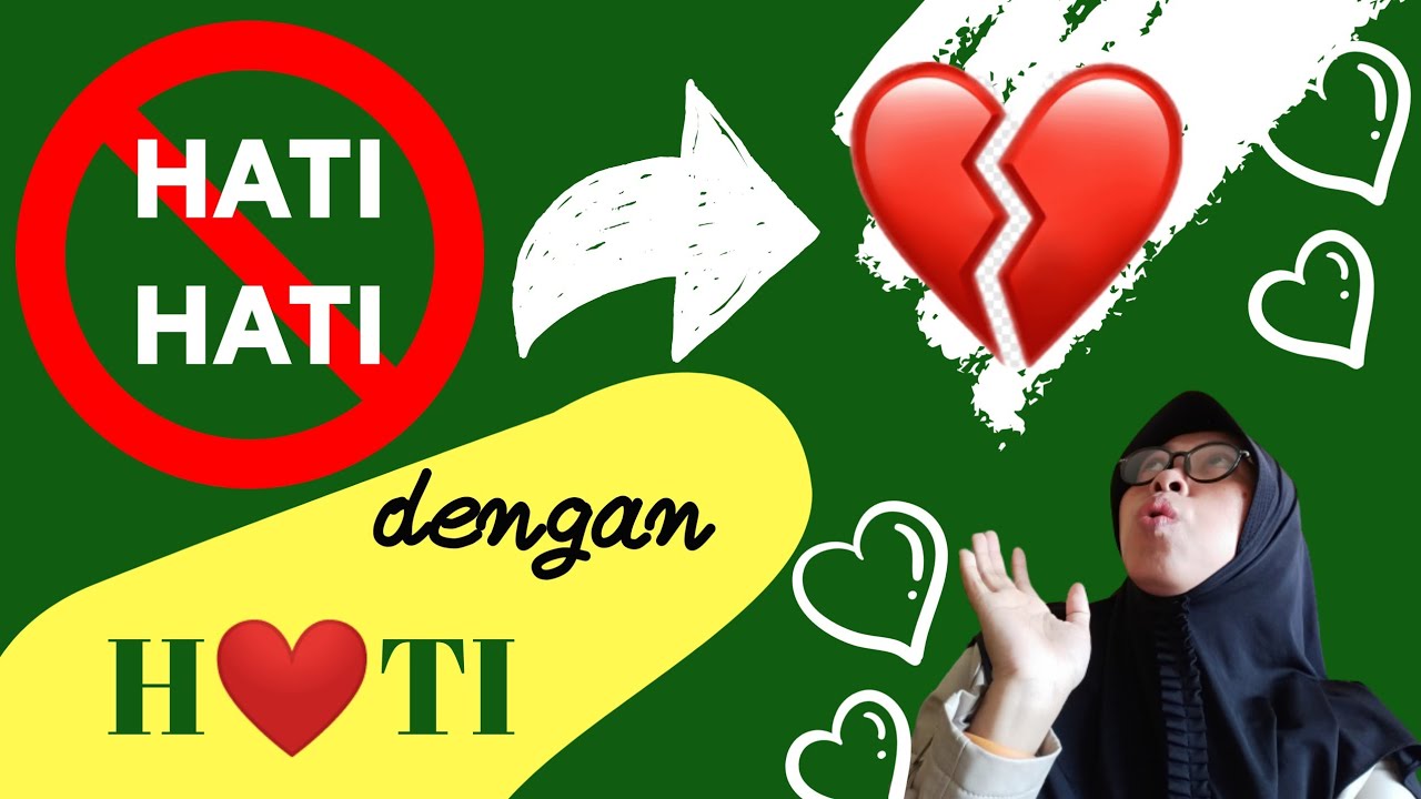 Hati hati dengan hati... Jangan main hati, Jagalah Hati,, - YouTube