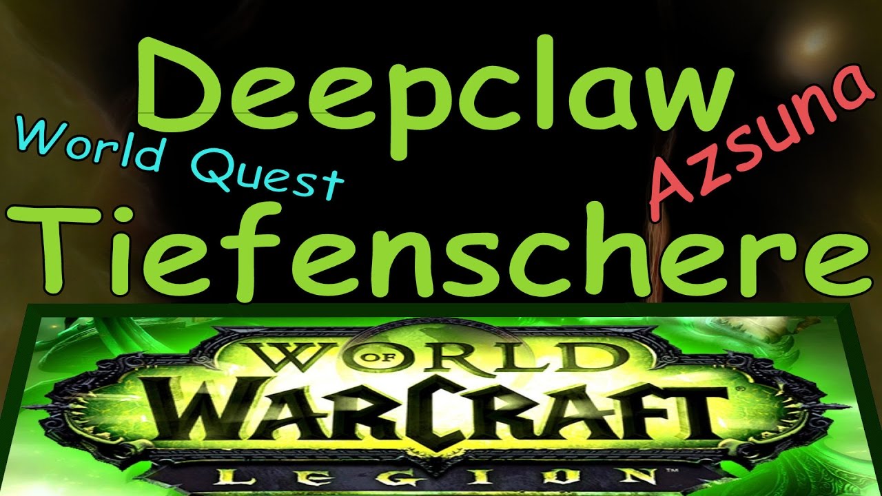 WoW - Tiefenschere / Deepclaw - World Quest - Azsuna - YouTube