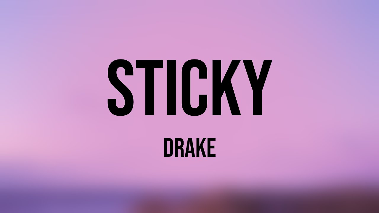 Sticky - Drake (Lyrics) 💘 - YouTube