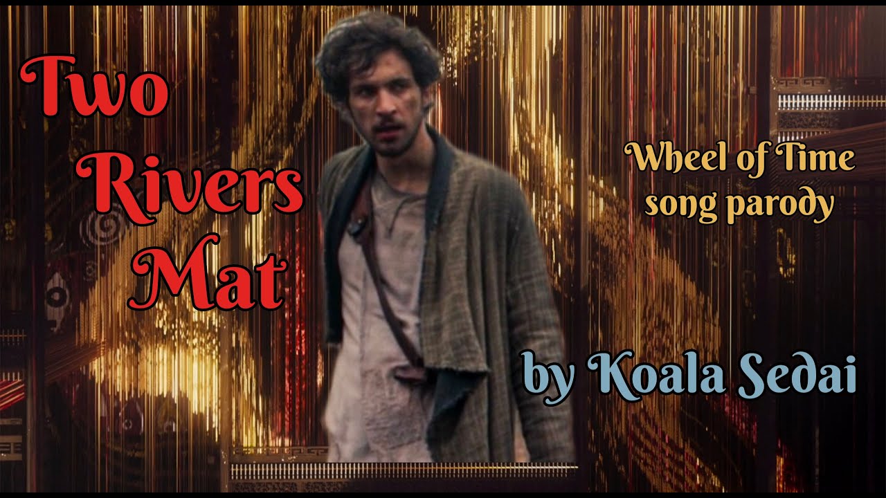 Two Rivers Mat - a Wheel of Time song parody - YouTube