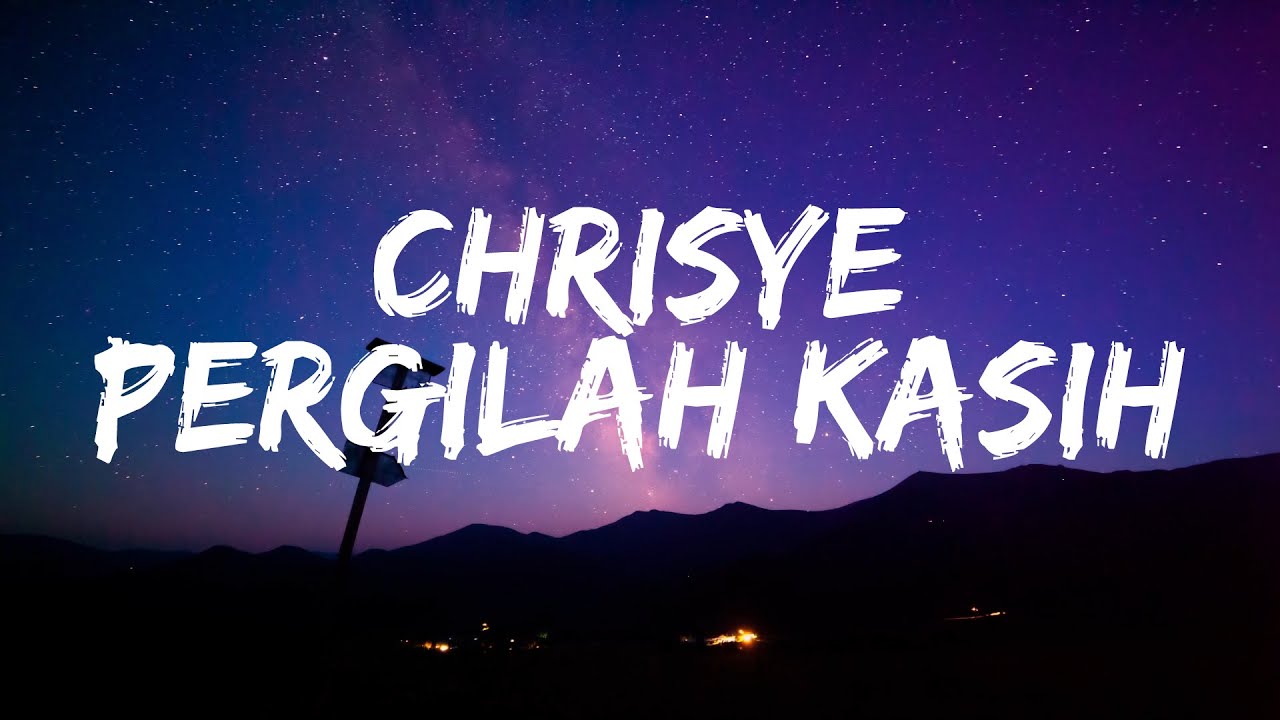 Chrisye - Pergilah Kasih Lyrics - YouTube