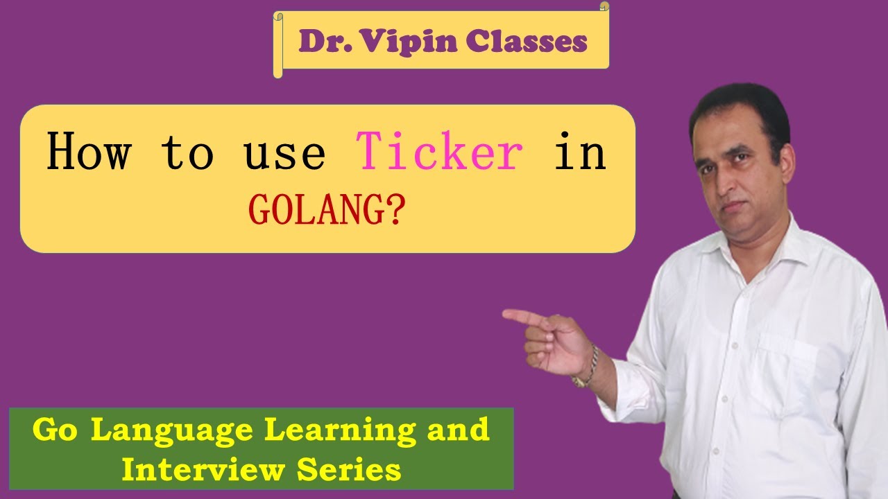 Golang Tutorials 31 Golang Ticker Dr Vipin Classes YouTube Golang Tutorials 31 Golang Ticker Dr Vipin Classes YouTube