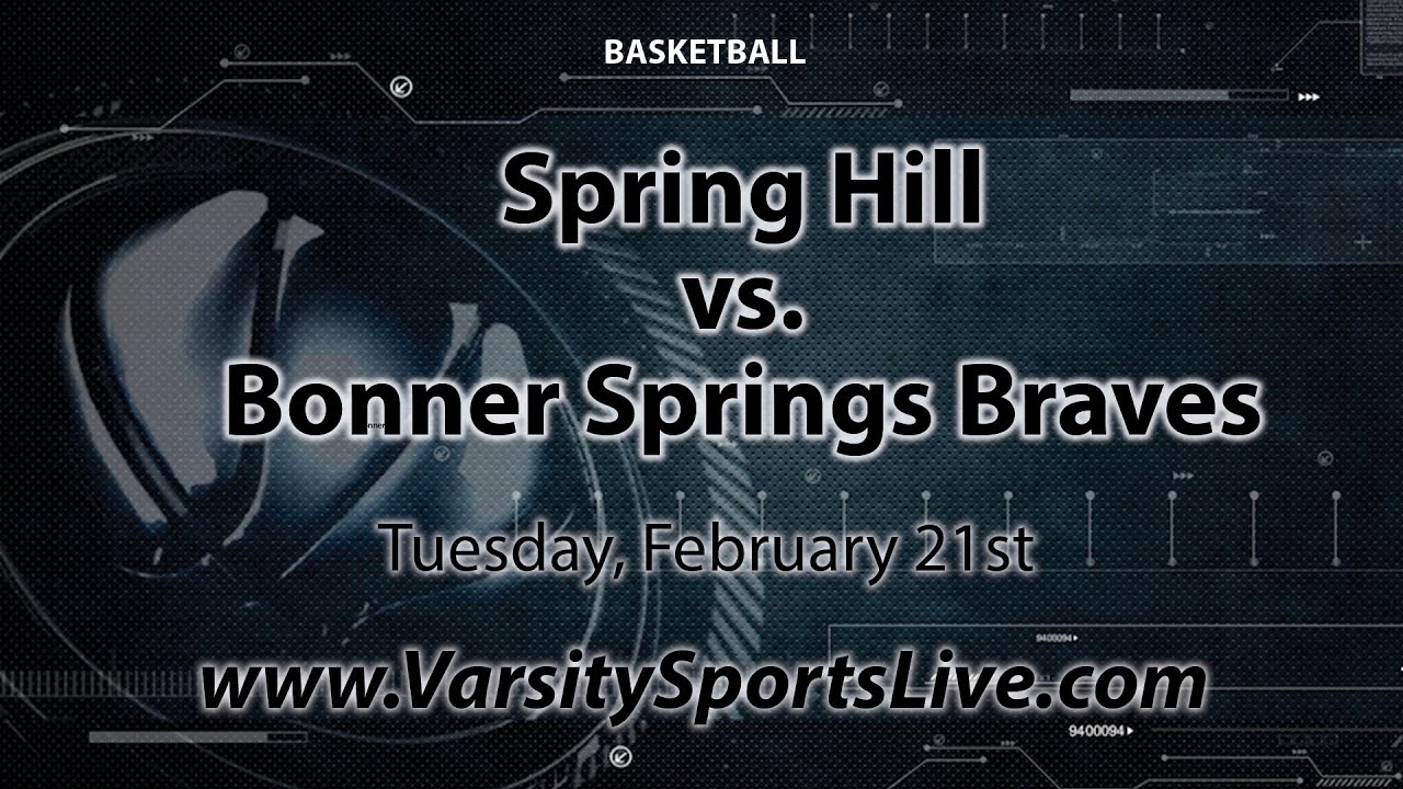 Spring Hill Broncos vs. Bonner Springs Braves (Basketball) 2/21/23 ...